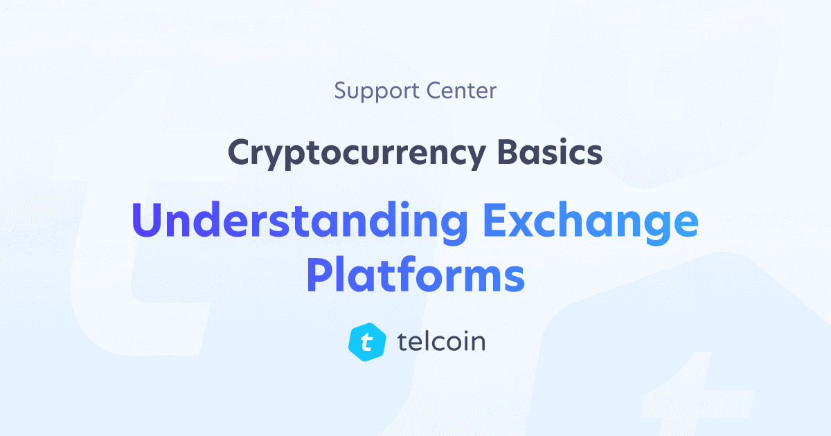 Understanding Exchange Platforms - Cryptocurrency Basics